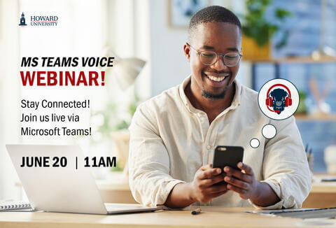 MS Teams Voice Webinar You Don't Want to Miss! | Howard University Enterprise Technology Services